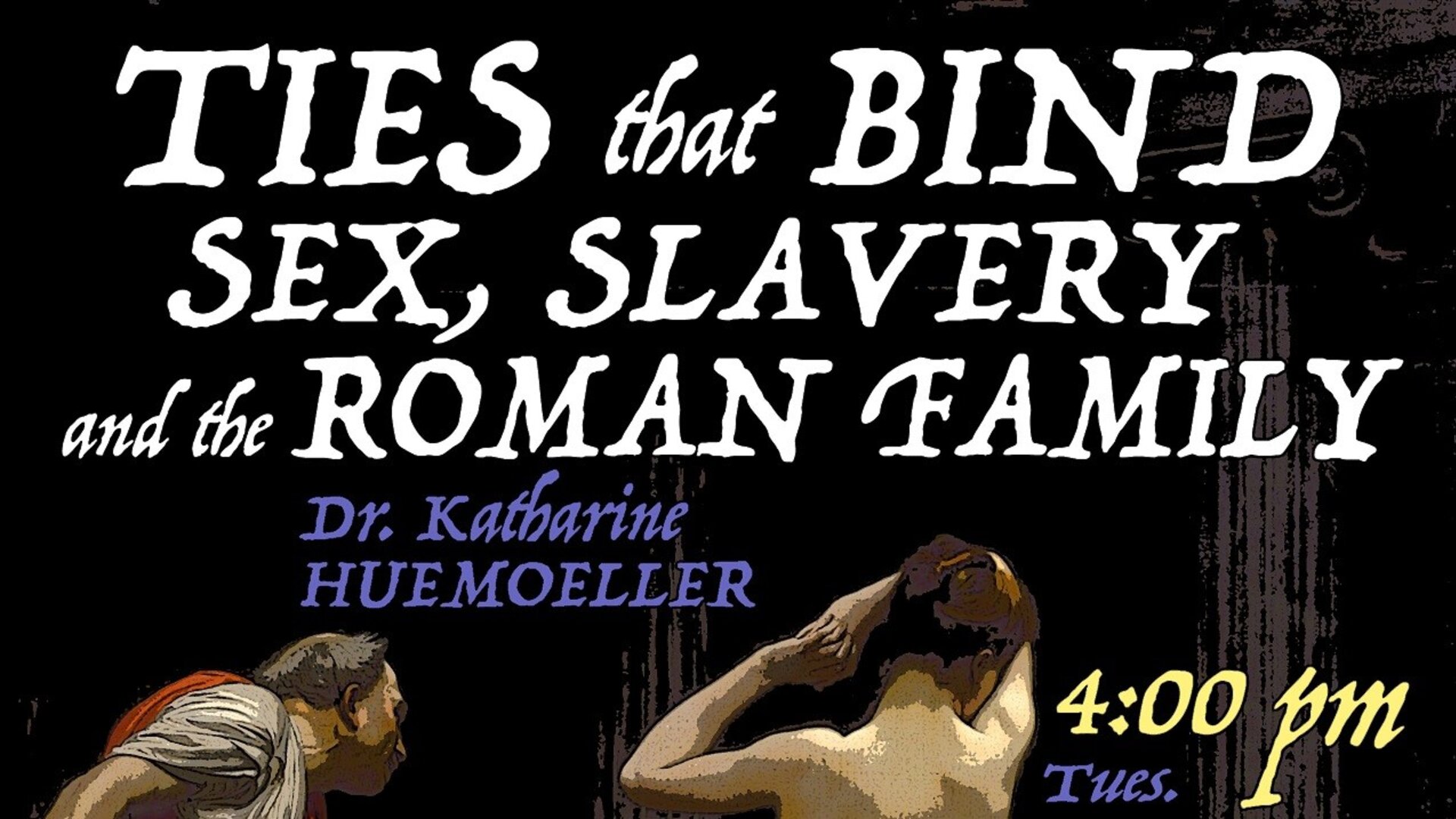 Ties that Bind: Sex, Slavery, and the Roman Family | Department of Classics and Religious ...